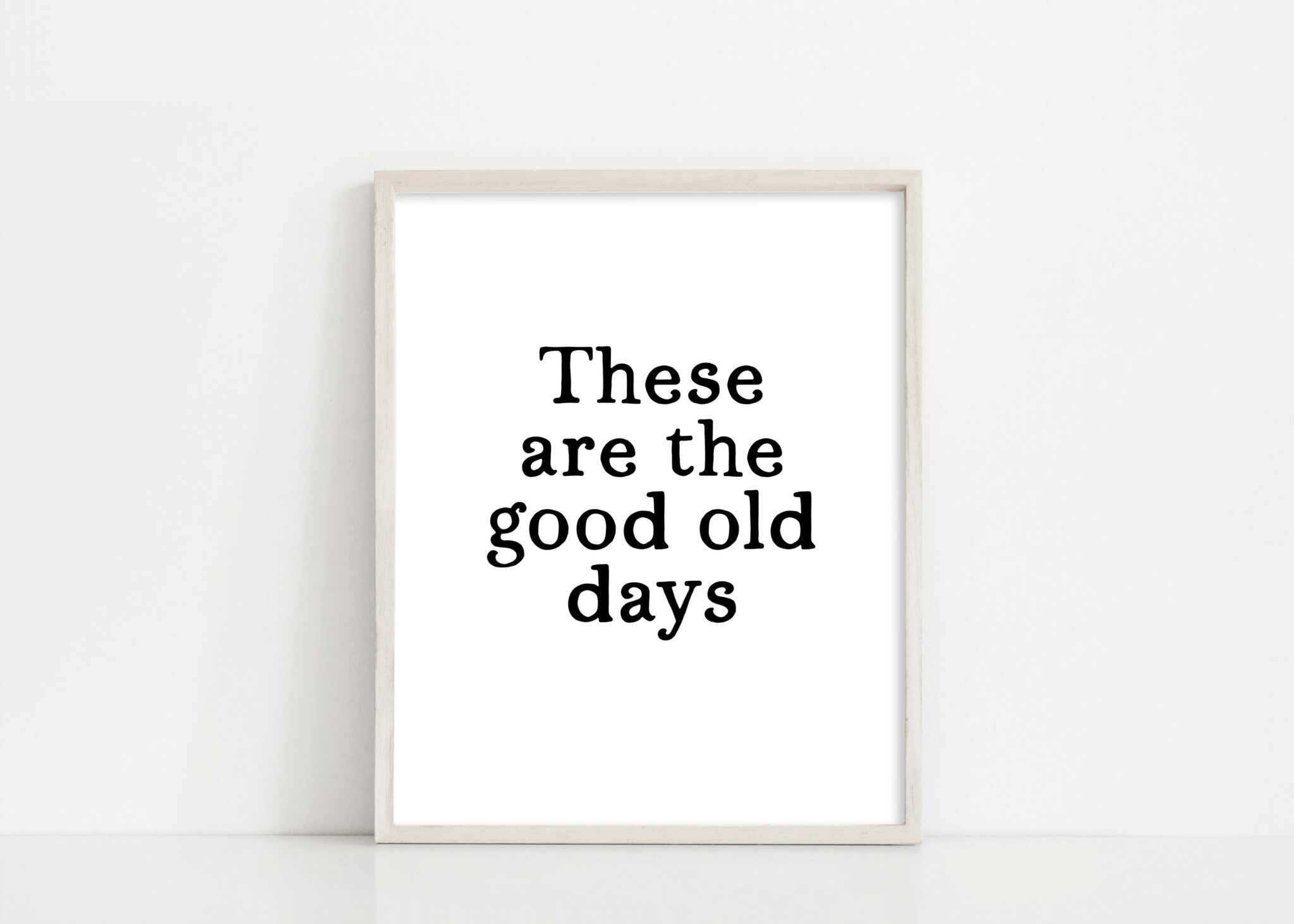 These are the Good Old Days – Printable Artwork – Mama Sing My Song ...